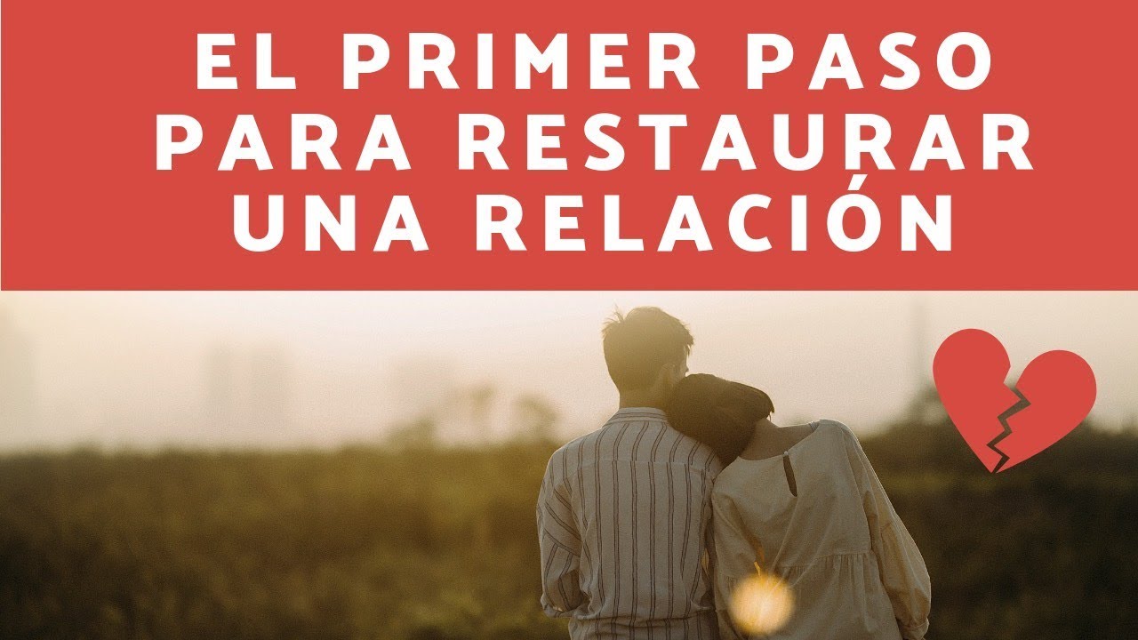 El primer paso para restaurar una relación - YouTube