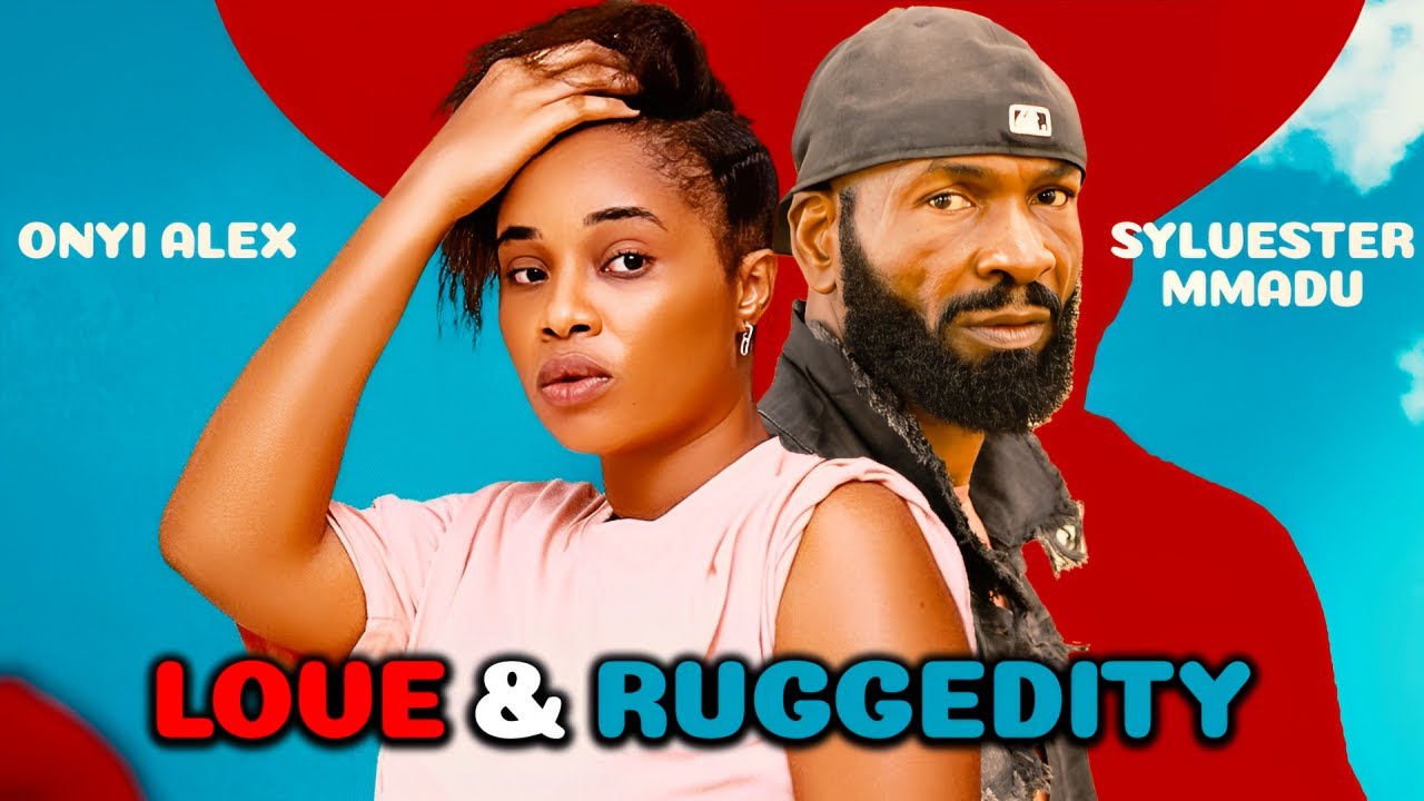 Love and Ruggedity full movie - Onyi Alex , Sylvester Mmadu Nigerian ...