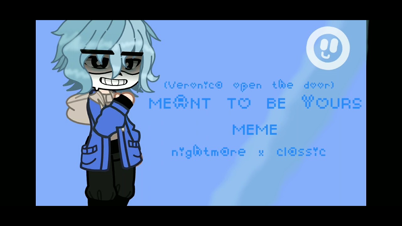 Meant to be yours //MEME// classic x nightmare// its me dant// - YouTube
