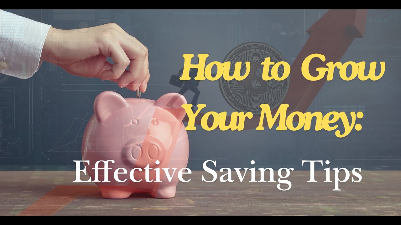 How to Grow Your Money: Effective Saving Tips - YouTube