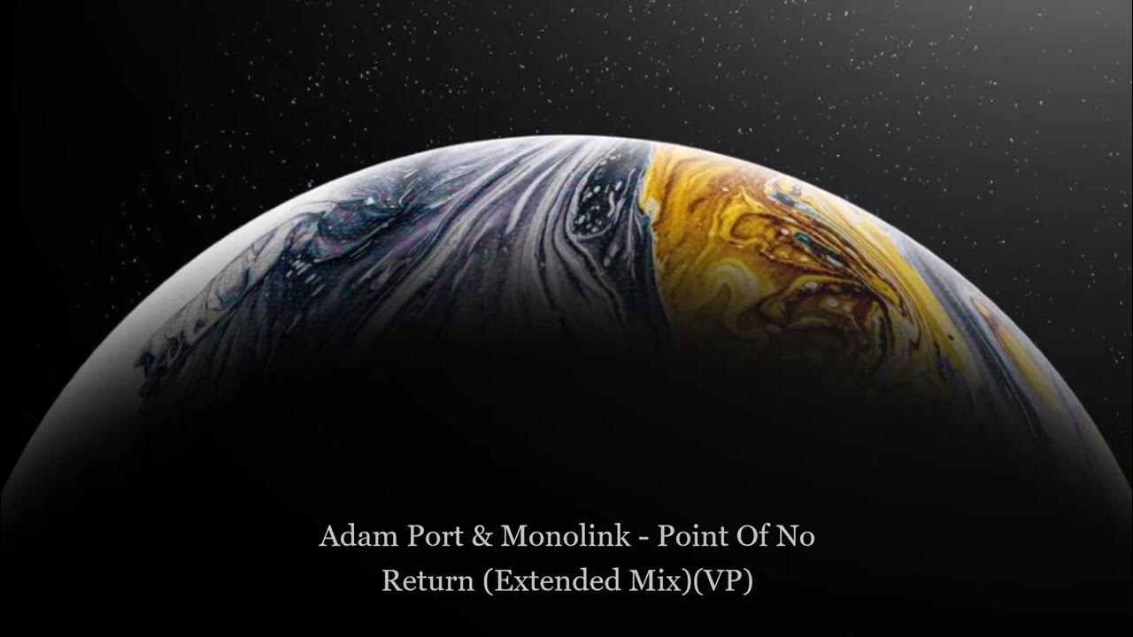 Adam Port & Monolink - Point Of No Return (Extended Mix)(VP) - YouTube