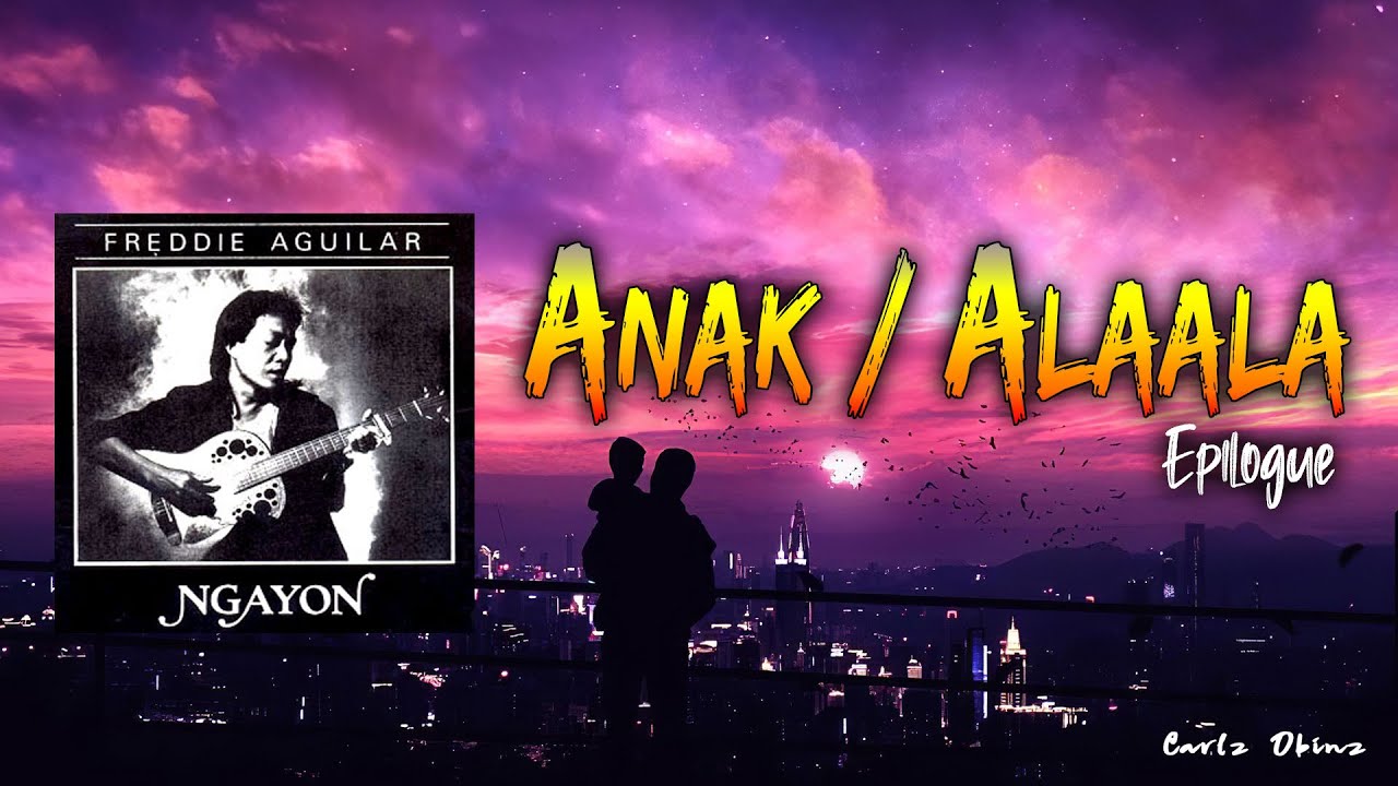 Freddie Aguilar - Anak / Alaala EPILOGUE [LYRICS] - YouTube