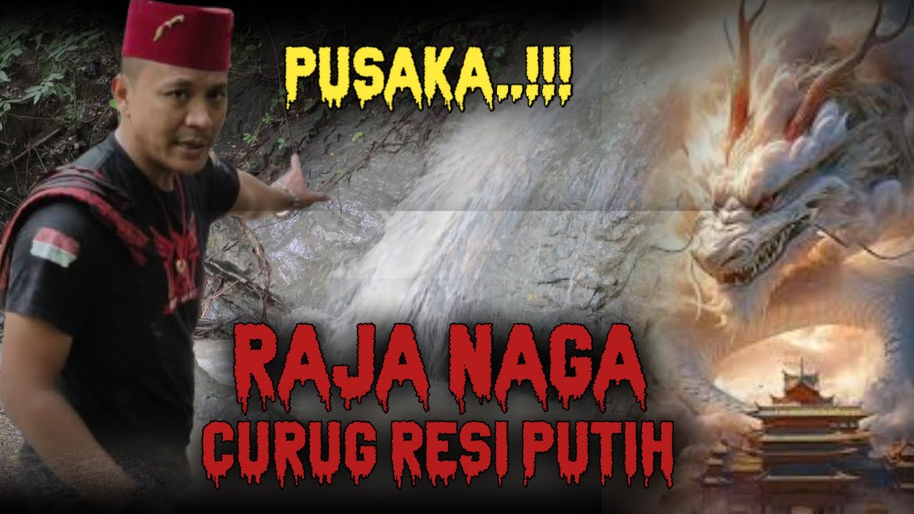 PUSAKA..!!! RAJA NAGA..!!! CURUG RESI PUTIH..!!! JAWA BARAT - YouTube