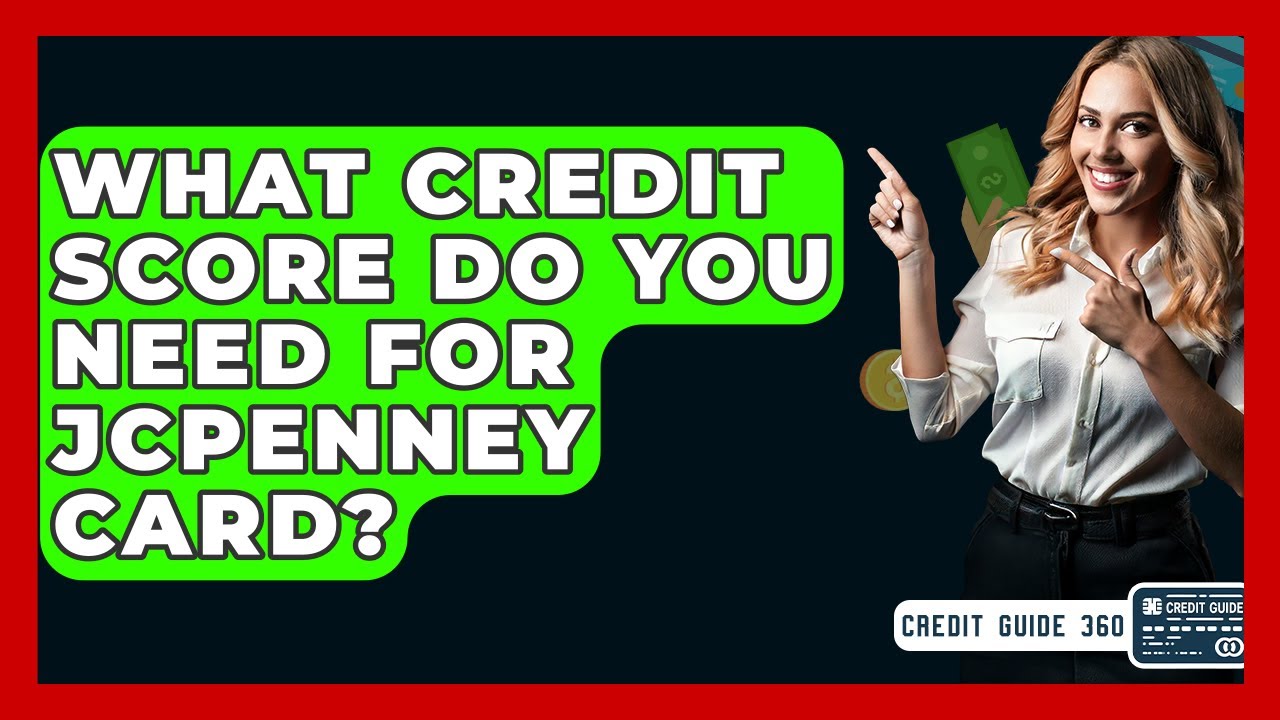 What Credit Score Do You Need For JCPENNEY Card? - CreditGuide360.com ...
