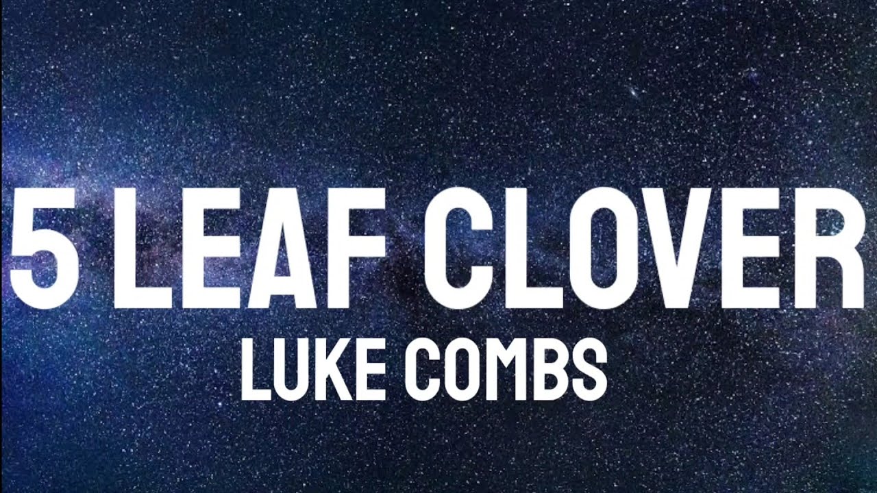 Luke Combs - 5 Leaf Clover ( Lyrics ) - YouTube