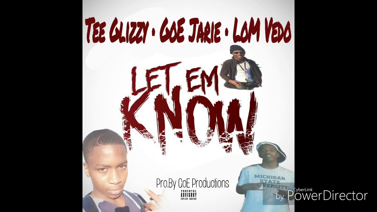 Tee Glizzy - Let Em Know Ft GoE Jarie x LoM Vedo ( official audio ...