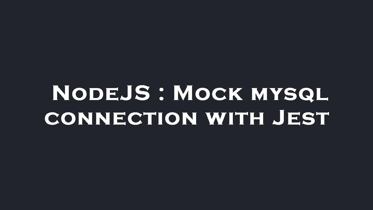 Nodejs Mock Mysql Connection With Jest Youtube