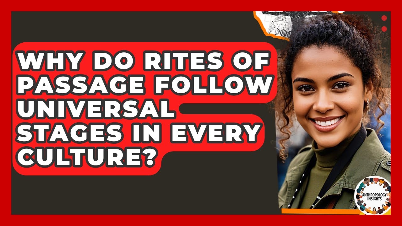 Why Do Rites Of Passage Follow Universal Stages In Every Culture ...