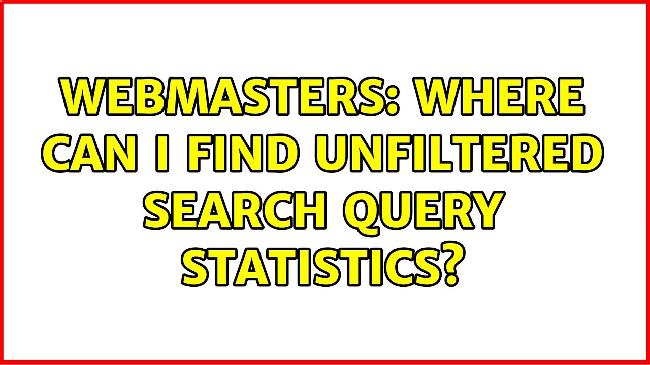 Webmasters: Where can I find unfiltered search query statistics? - YouTube