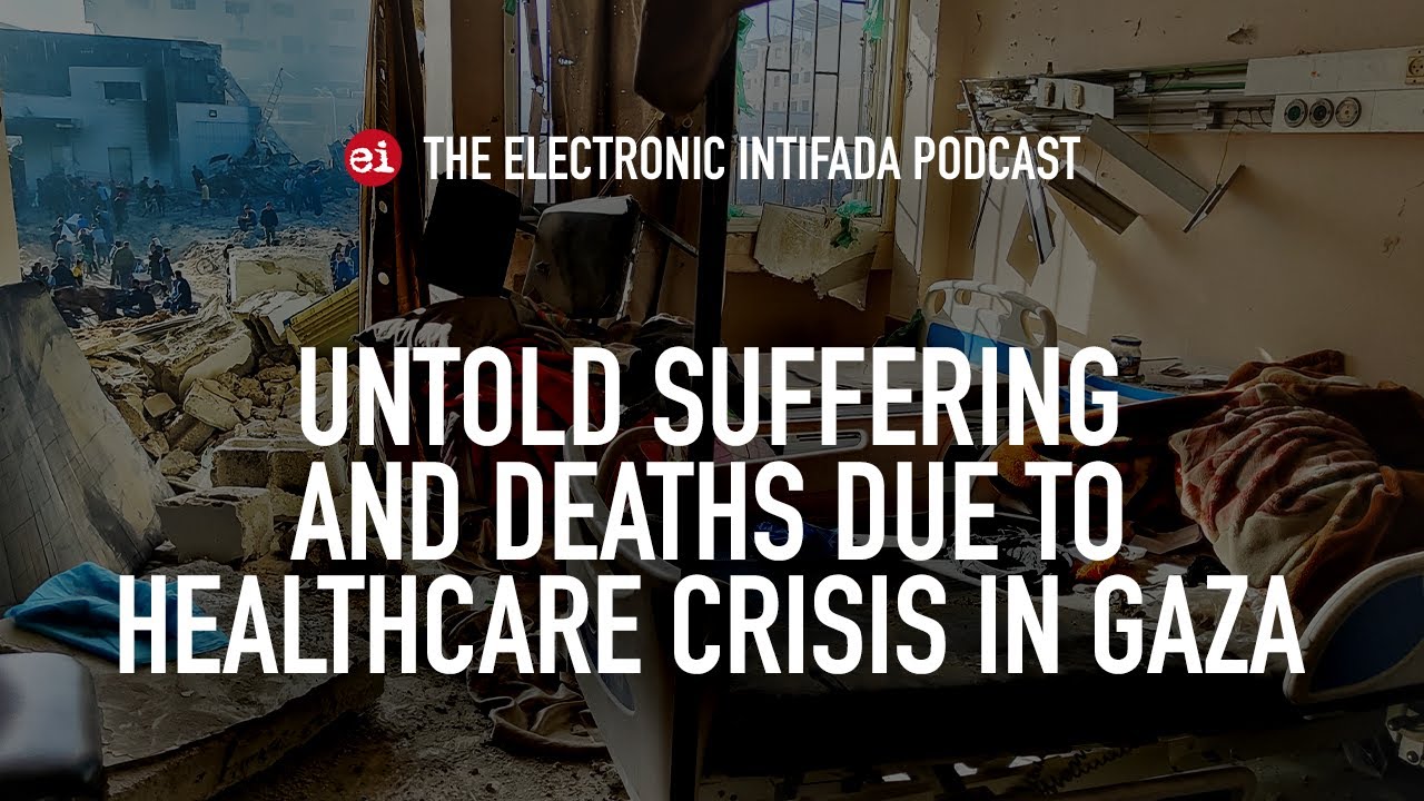 Untold suffering and deaths due to healthcare crisis in Gaza, with ...