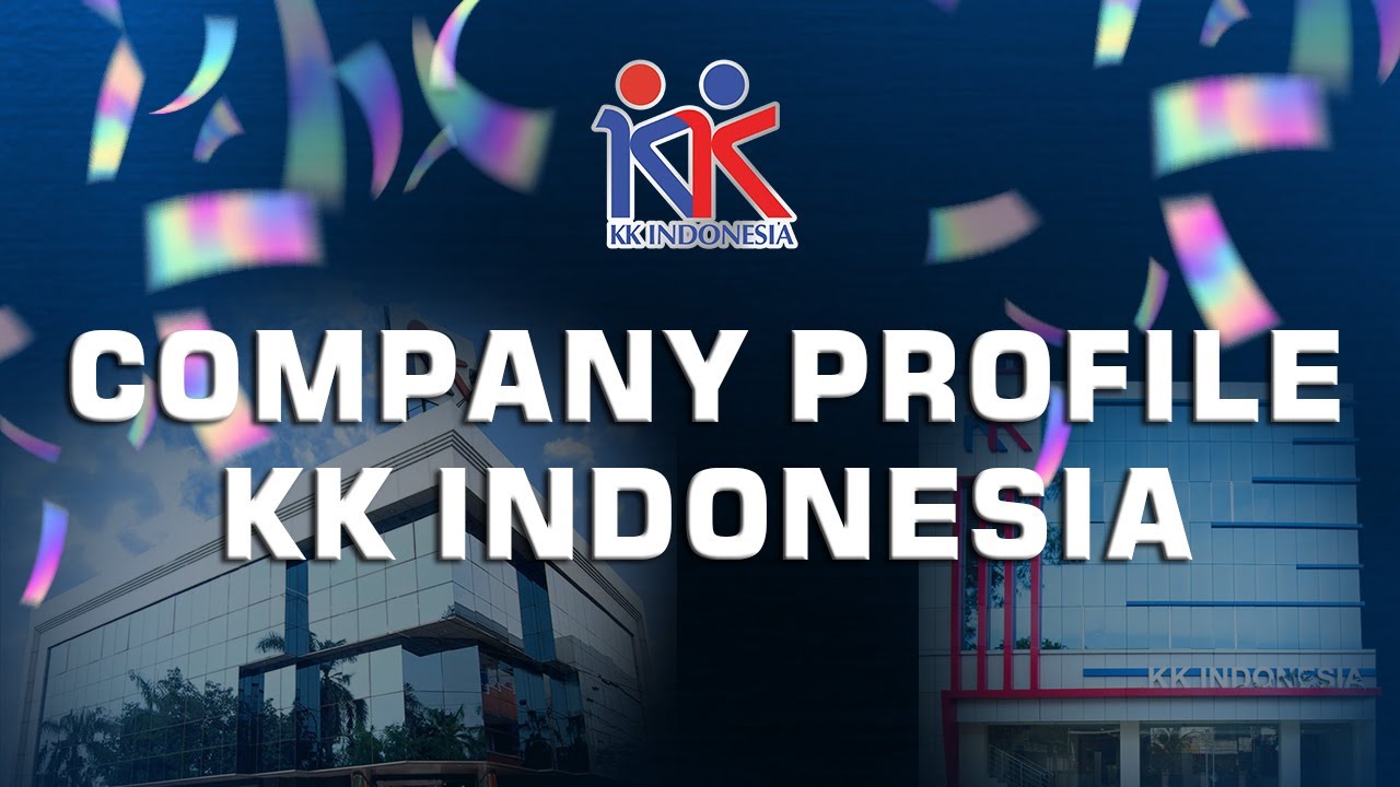 KK Indonesia Company Profile 2024 - YouTube