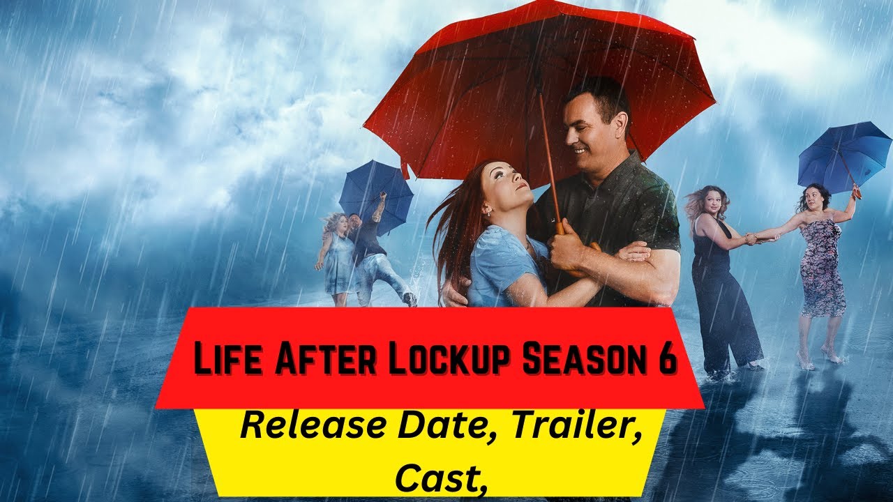 Life After Lockup Season 6 Release Date | Trailer | Cast | Expectation ...