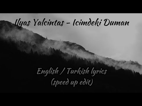 Ilyas Yalcintas - Icimdeki Duman / English translation - Turkish & english lyrics [ speed up edit ]