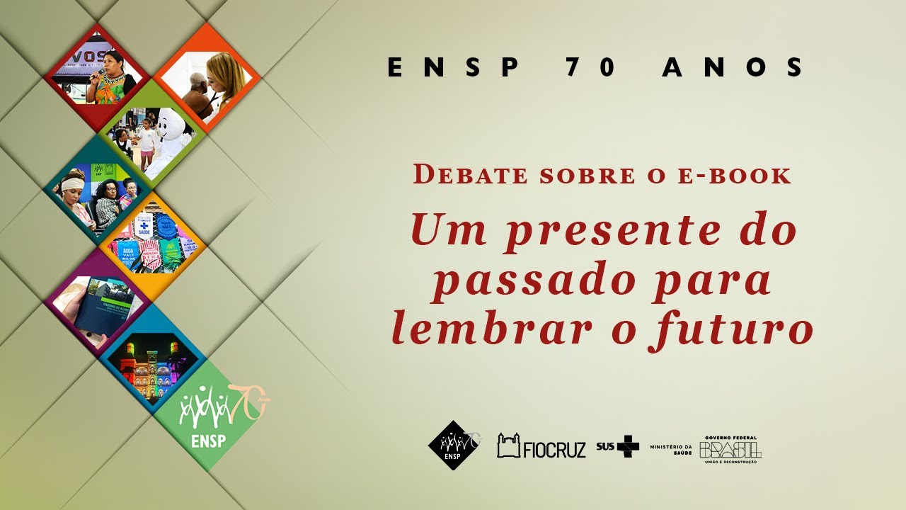 ENSP 70 anos - Debate sobre o e-book: “Um presente do passado para ...