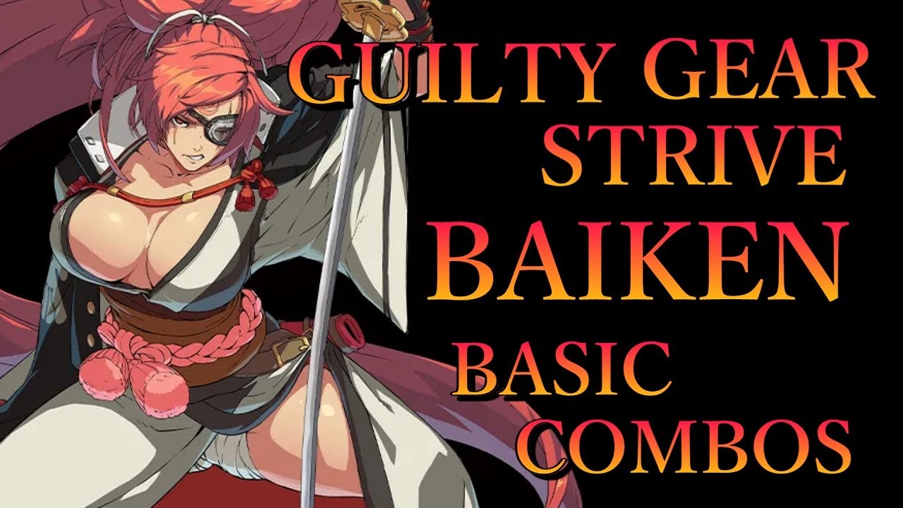 【Ver1.1】ギルティギア ストライヴ 梅喧 基本 コンボ【GUILTY GEAR STRIVE BAIKEN BASIC COMBOS】 - YouTube