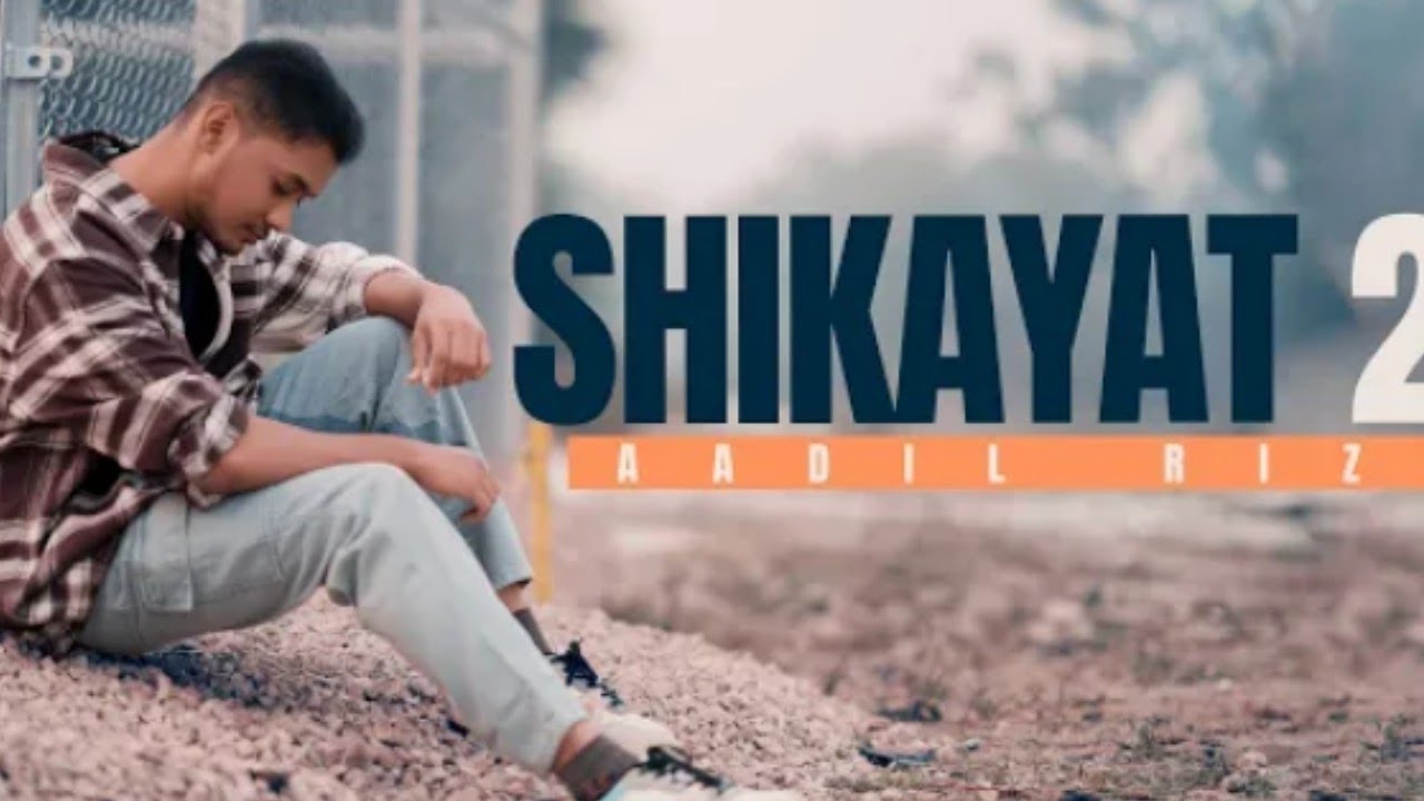 SHIKAYAT_2.0___New_Lyrics___AUR___Aadil_Rizvi___2024 - YouTube