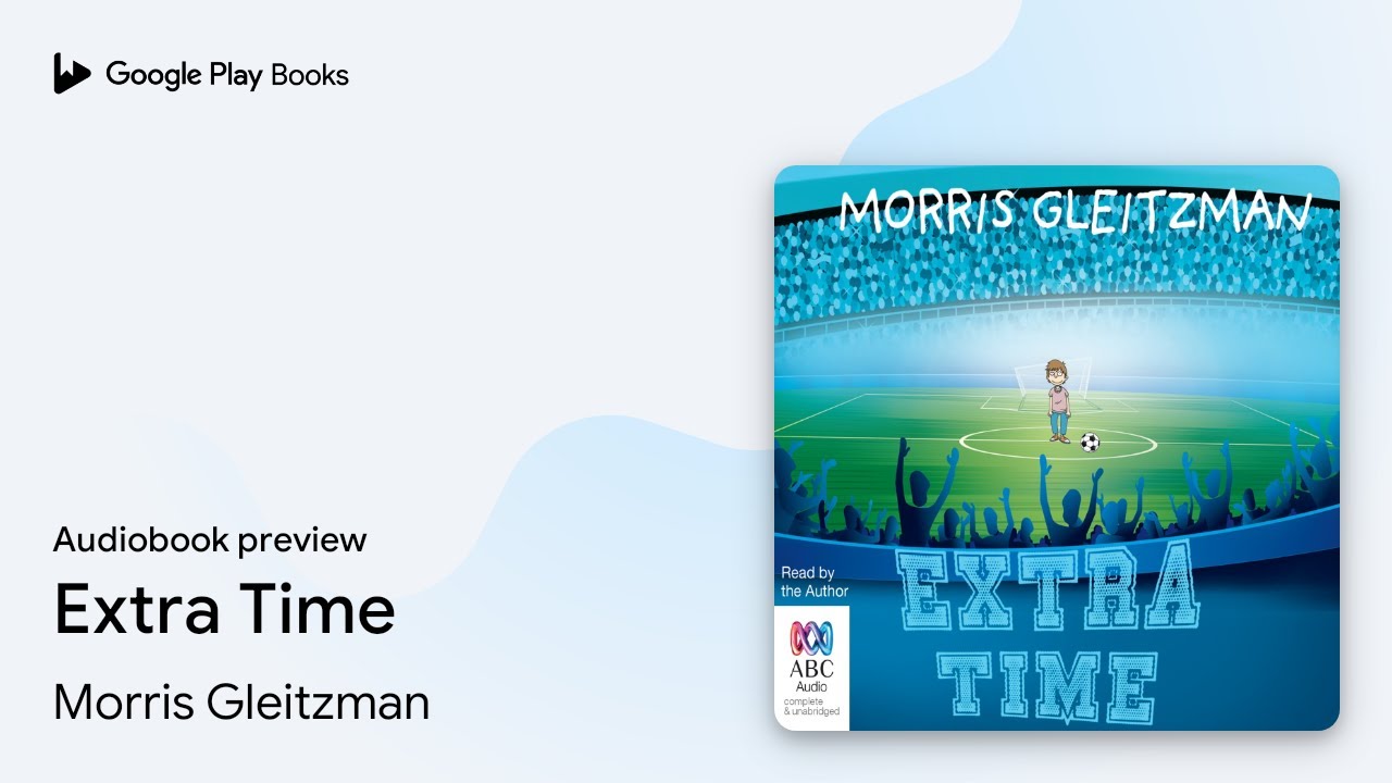 Extra Time by Morris Gleitzman · Audiobook preview - YouTube