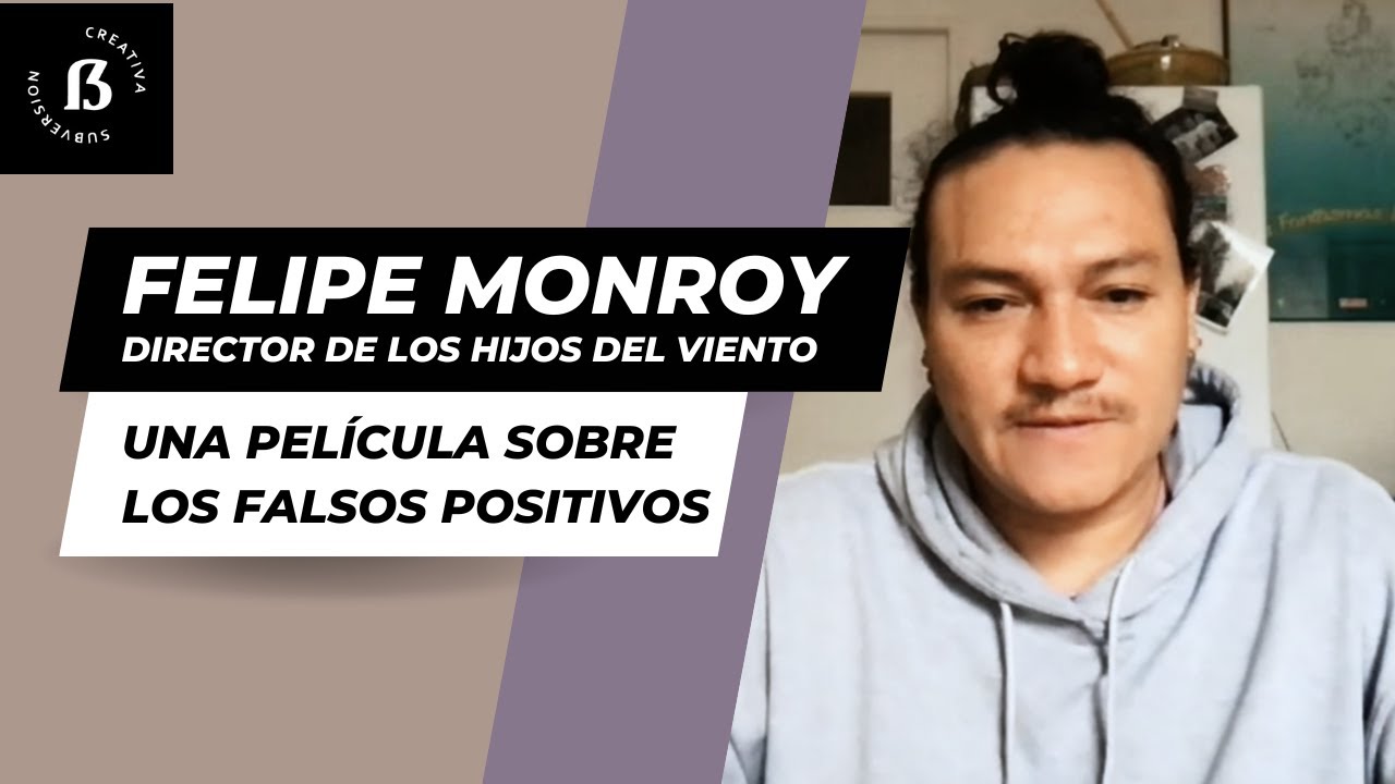 ⚠️FELIPE MONROY⚠️ director de LOS HIJOS DEL VIENTO: Una película sobre ...