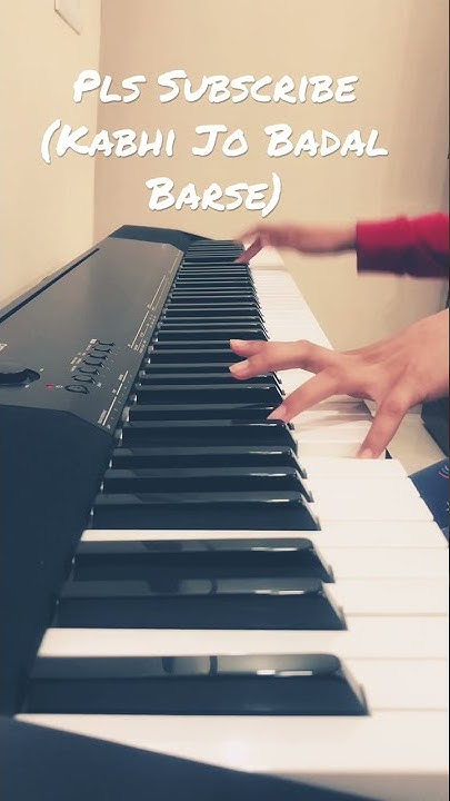 Kabhi Jo Badal Barse Piano Cover by: Piano_A - YouTube