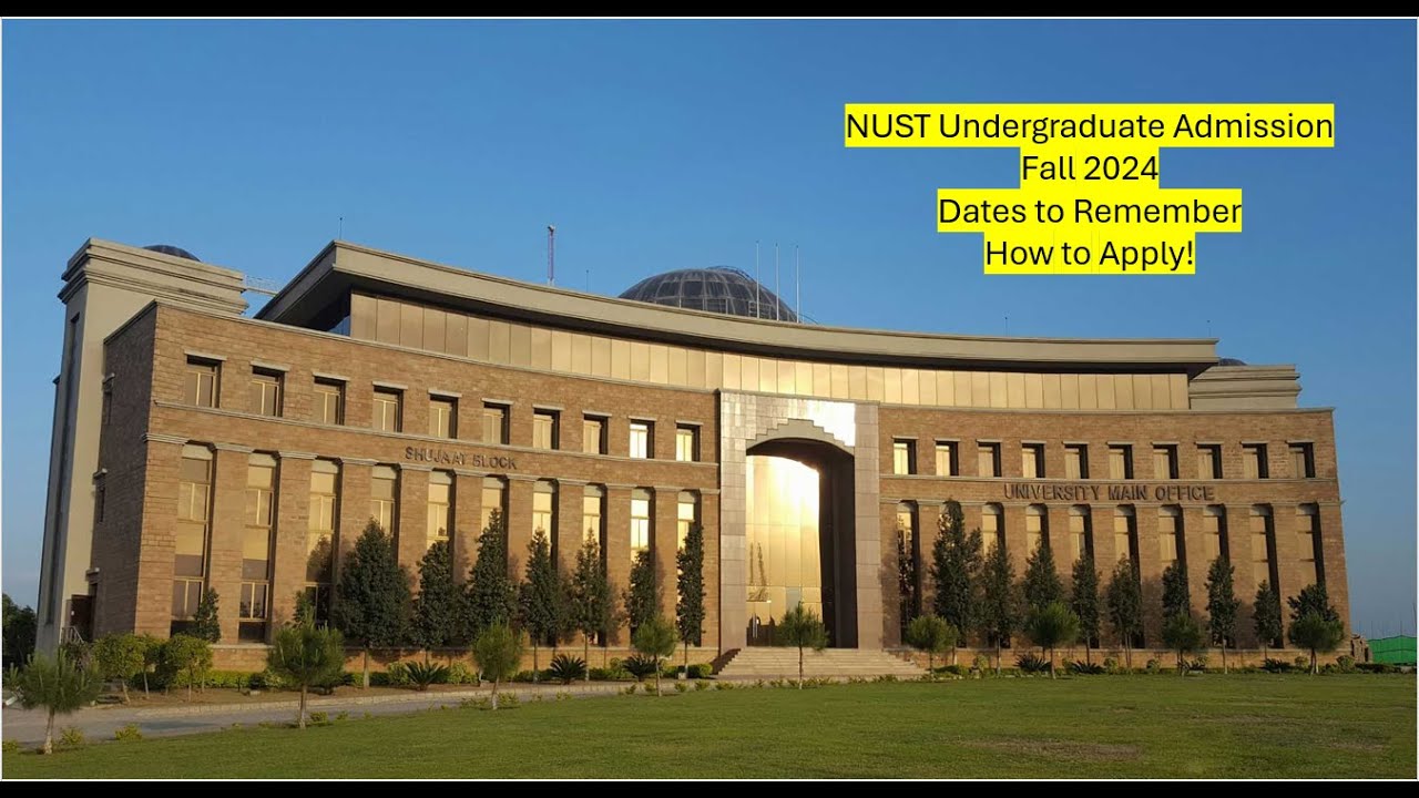 NUST Fall 2024 Undergraduate Admissions | Dates to Remember | Apply Now ...
