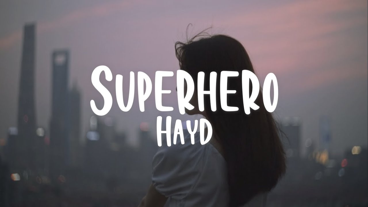 Hayd - Superhero (Lyrics) - YouTube