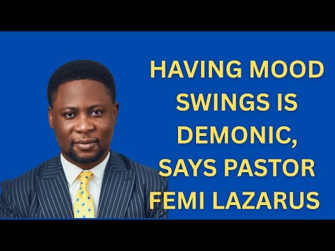WHY ARE THEY ATTACKING PASTOR FEMI LAZARUS: OVER MOOD SWINGS PREACHING ...