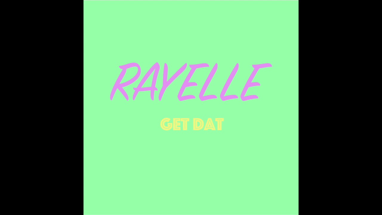 RAYELLE "Get Dat" - YouTube