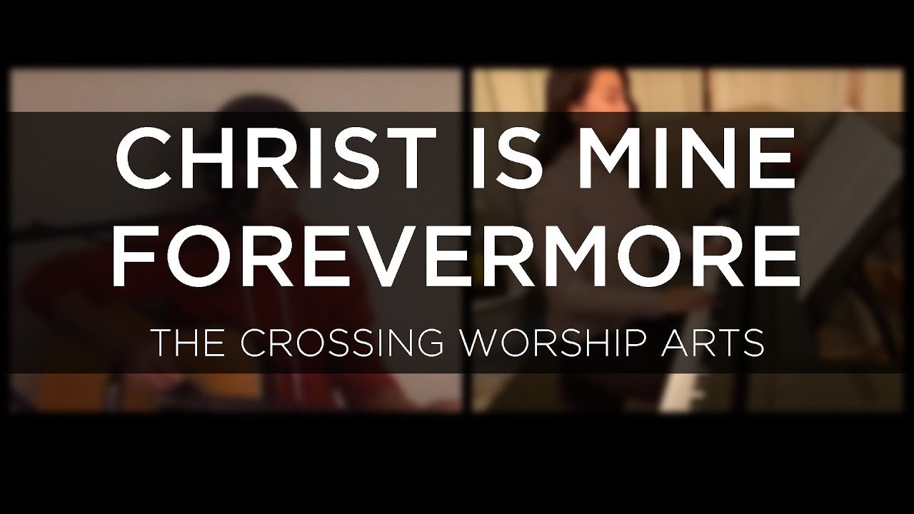 Christ Is Mine Forevermore | The Crossing - YouTube