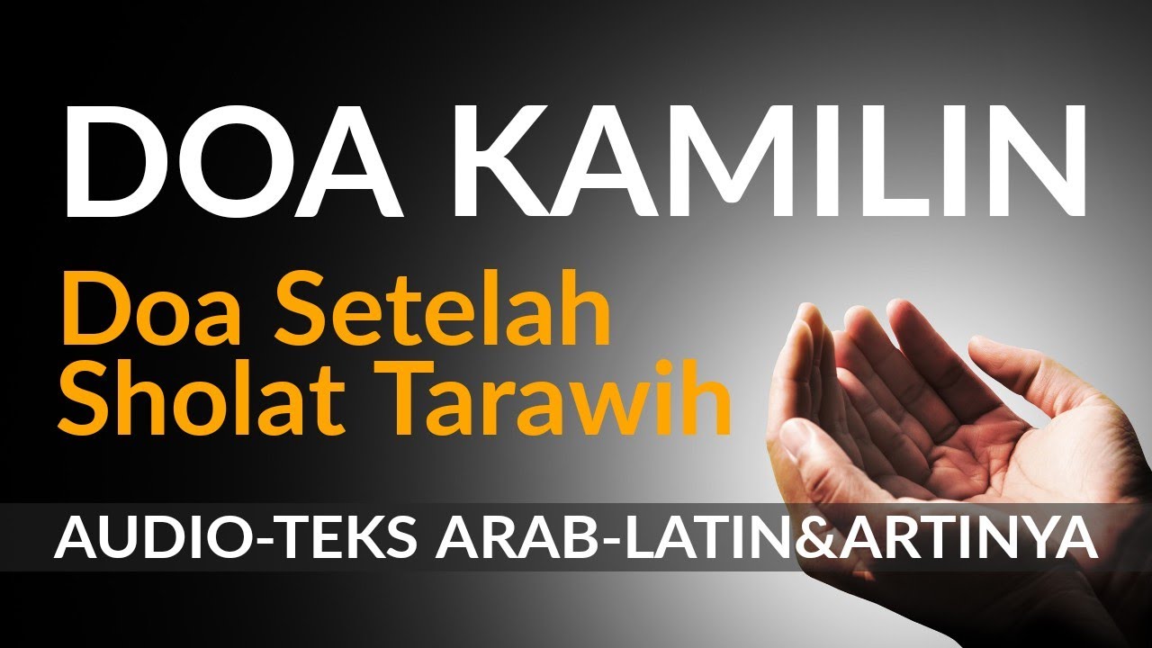 Doa Kamilin Tarawih Lengkap Doa Setelah Tarawih Lengkap Arab Latin