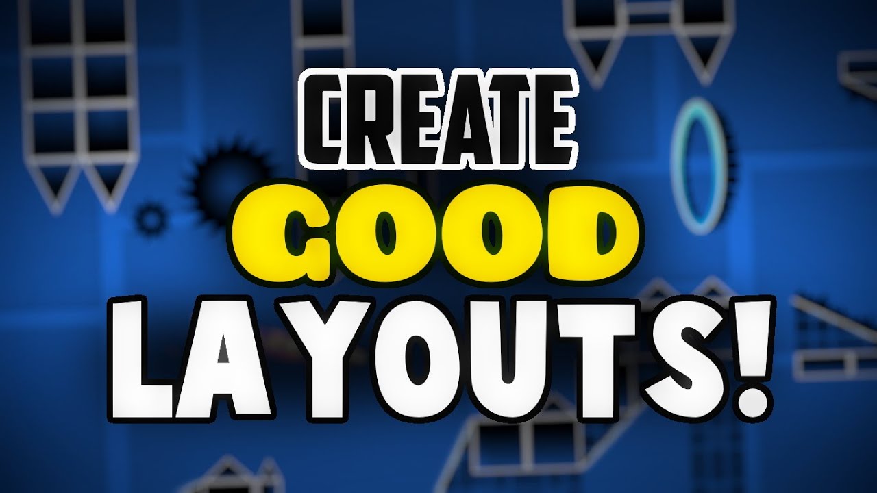 How To Make A Good Layout! (Geometry Dash 2.11) [FULL GUIDE FOR ...