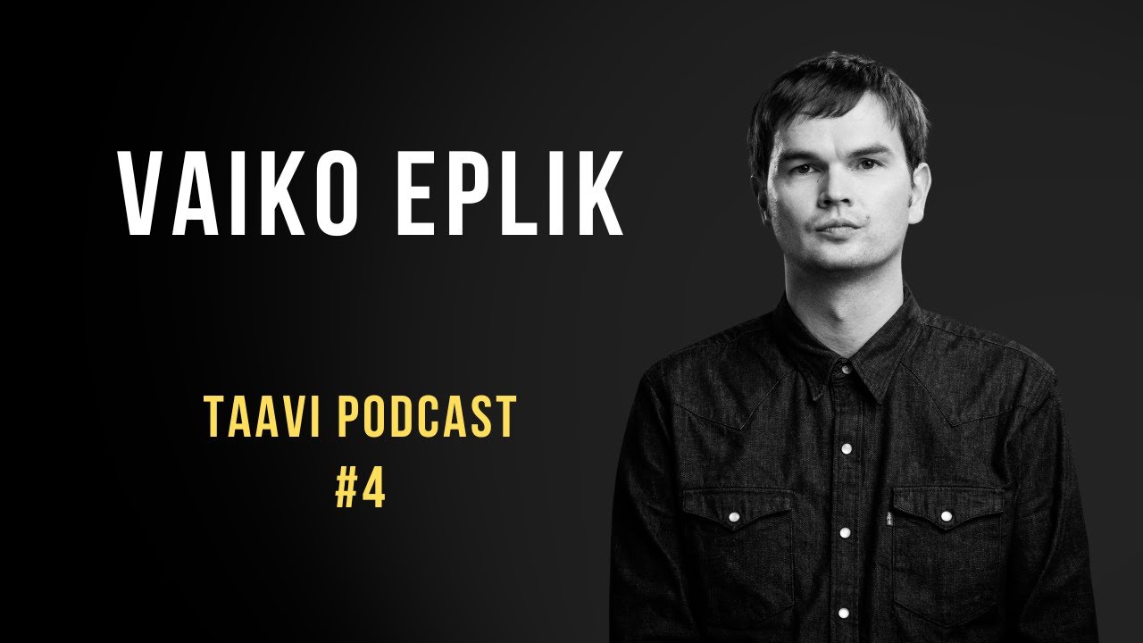 Taavi podcast #4 - Vaiko Eplik - YouTube