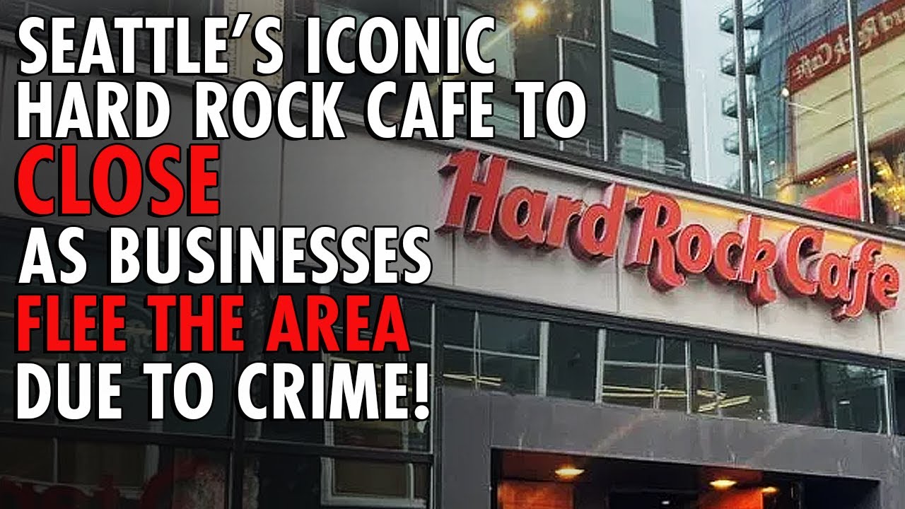 Seattle Hardrock Cafe Shuts Down Amid Escalating Criminal Activity Near ...