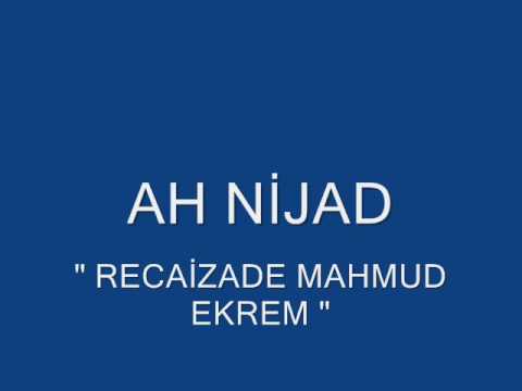 AH NİJAD RECAİZADE MAHMUD EKREM - YouTube