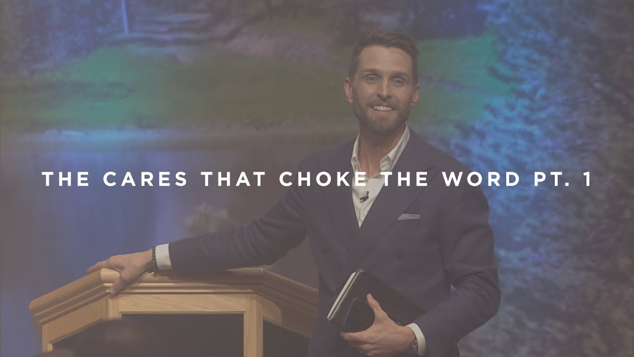 The Cares That Choke the Word Pt. 1 - YouTube