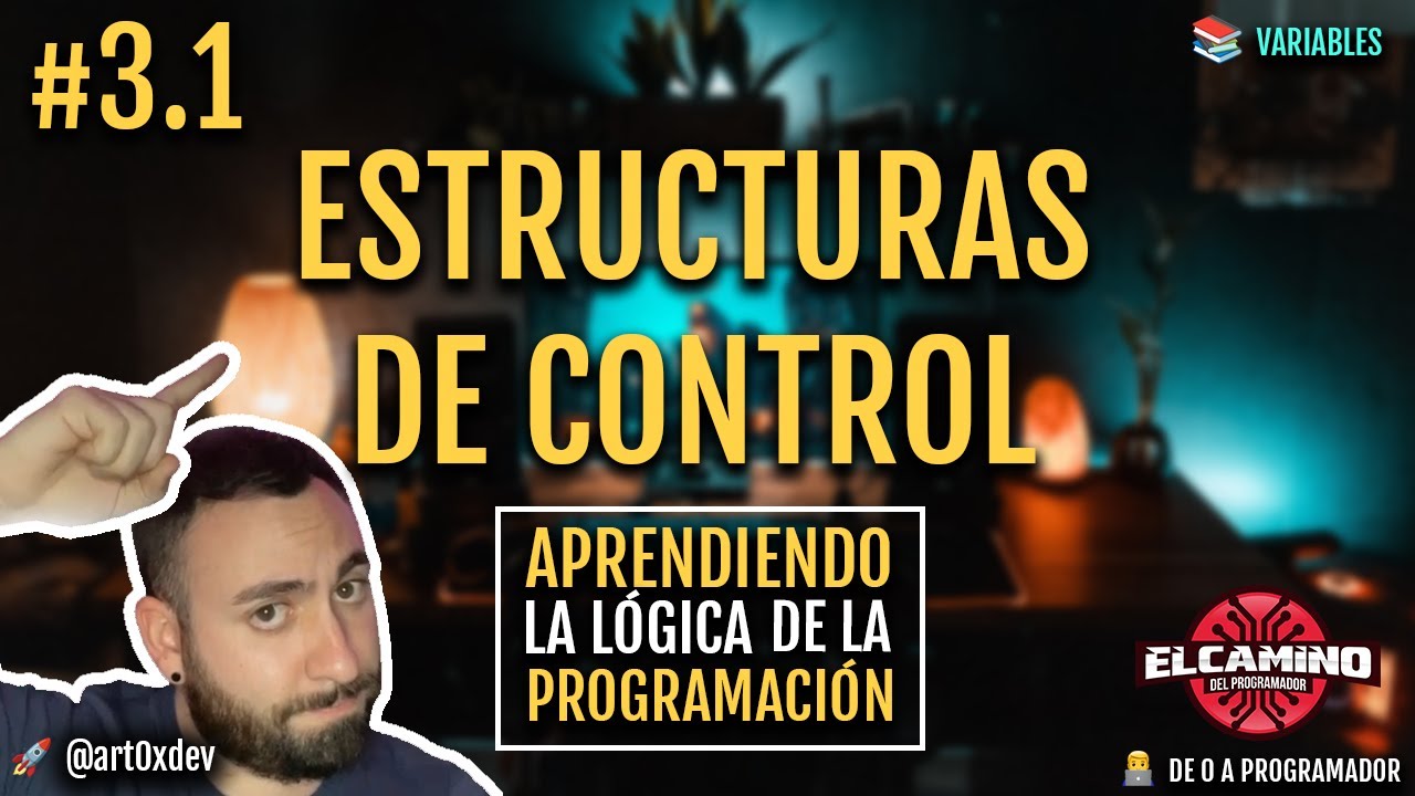 #3.1 - ¿Qué son las estructuras de control? - Aprendiendo la lógica de ...