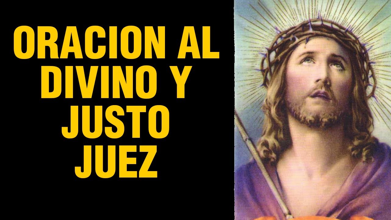 DIVINO Y JUSTO JUEZ LA MILAGROSA ORACION. - YouTube