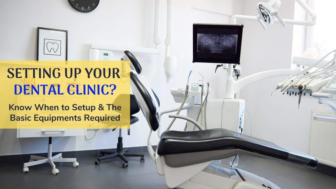 Tips on Setting Up a DENTAL CLINIC | When to Setup & The Equipments ...