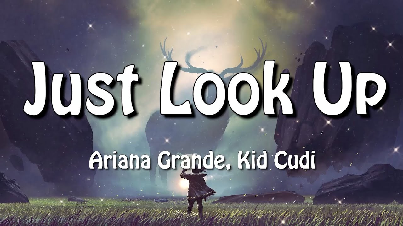 Ariana Grande, Kid Cudi - Just Look Up (Lyrics) - YouTube
