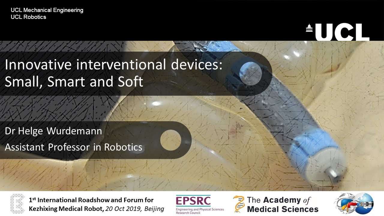 Dr H Wurdemann, UCL - Innovative interventional devices: small, smart ...