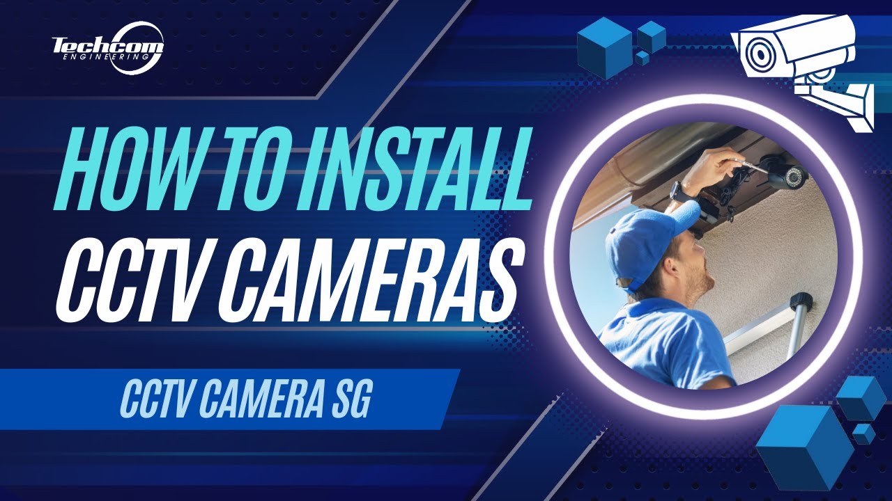 How to Install CCTV Cameras | CCTV Camera Singapore | Techcom Engineering Pte. Ltd - YouTube