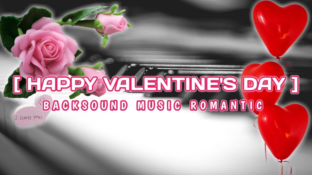 HAPPY VALENTINE'S DAY - ROMANTIC PIANO BY GOLD TIGER [NO COPYRIGHT ...