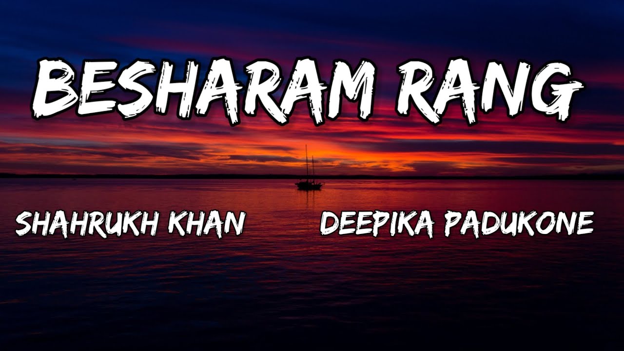 Besharam Rang (Lyrics) | Shah Rukh Khan, Deepika Padukone || Vishal ...