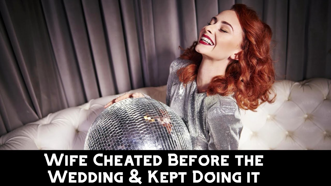 Wife Cheated Before the Wedding & Kept Doing it - YouTube