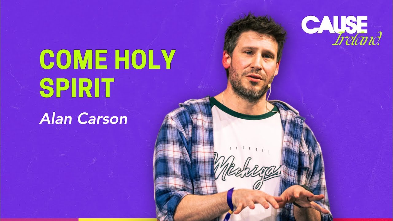 Come Holy Spirit // Alan Carson // Cause Ireland 2024 - YouTube
