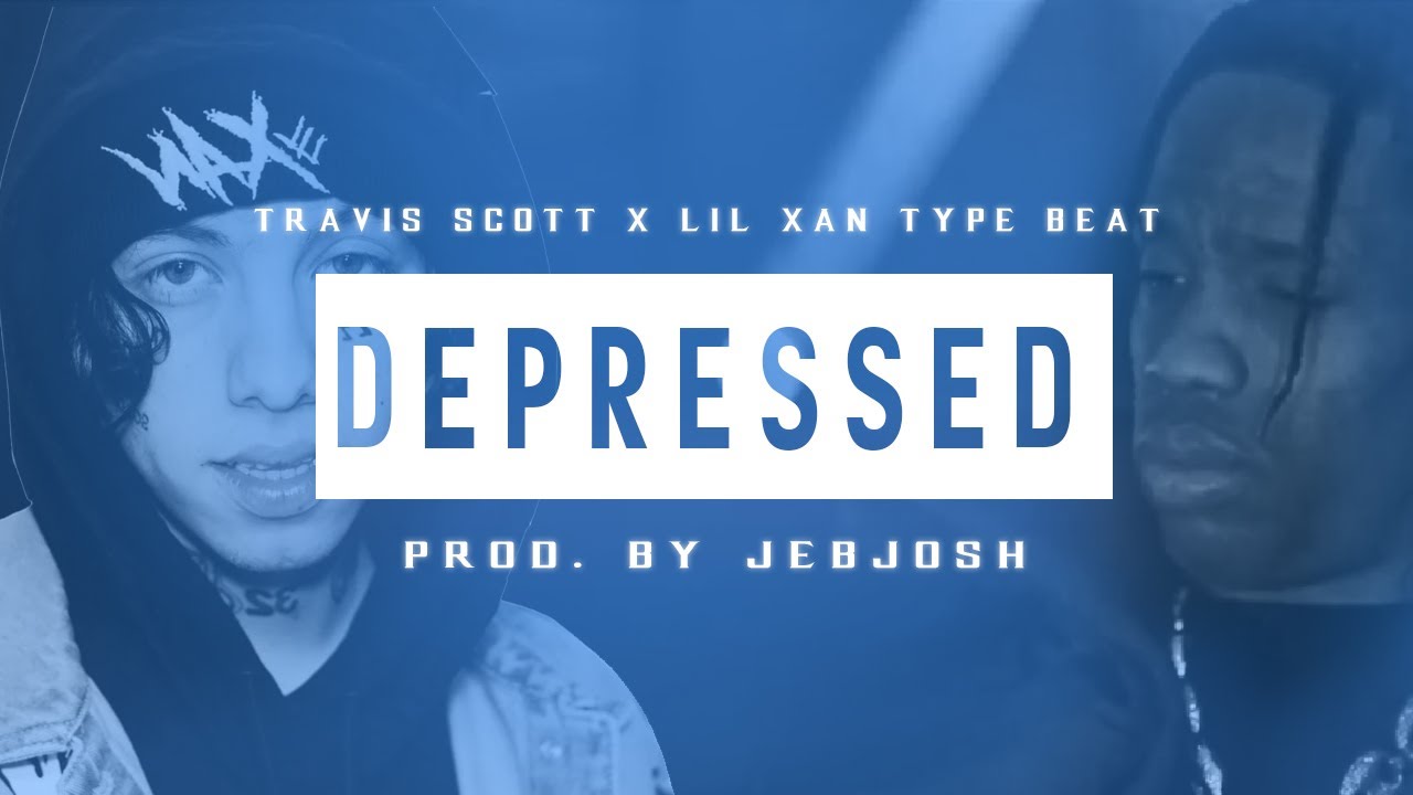 [Free] Travis Scott X LIl Xan "DEPRESSED" 2019 Prod. By Jebjosh - YouTube