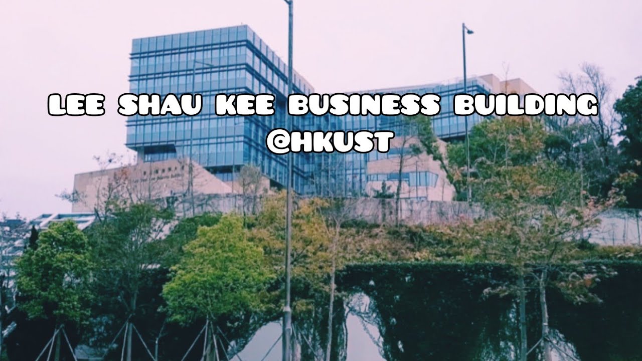 Lee shau Kee Business Building @HKUST - YouTube