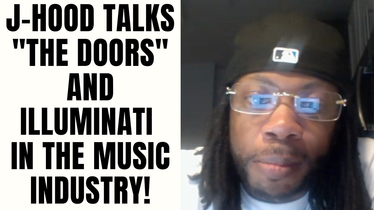J-Hood Talks "The Doors" and Illuminati In The Music Industry! [Part 15 ...