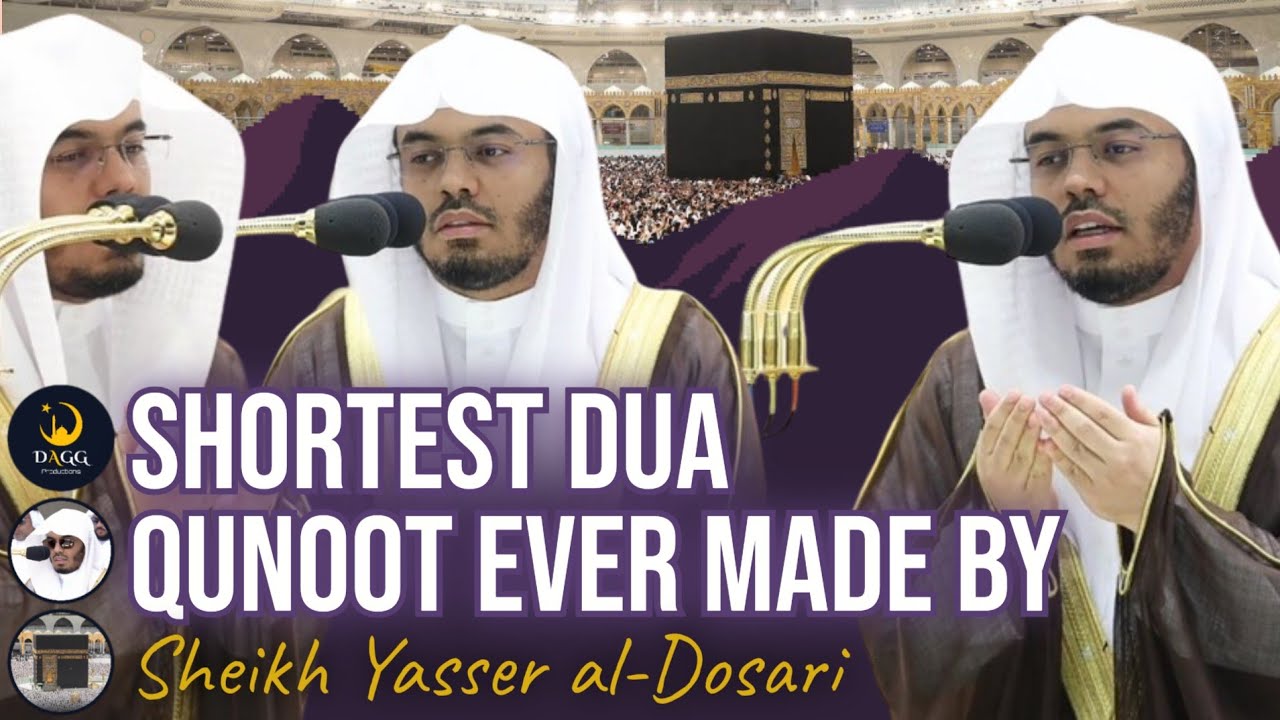 The Shortest Dua Qunoot Sheikh Yasser al-Dosari has Ever Made | #ياسر ...