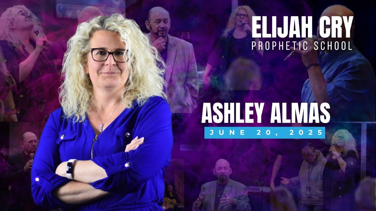 Elijah Cry Prophetic School | Friday, June 20, 2025 | Ashley Almas ...