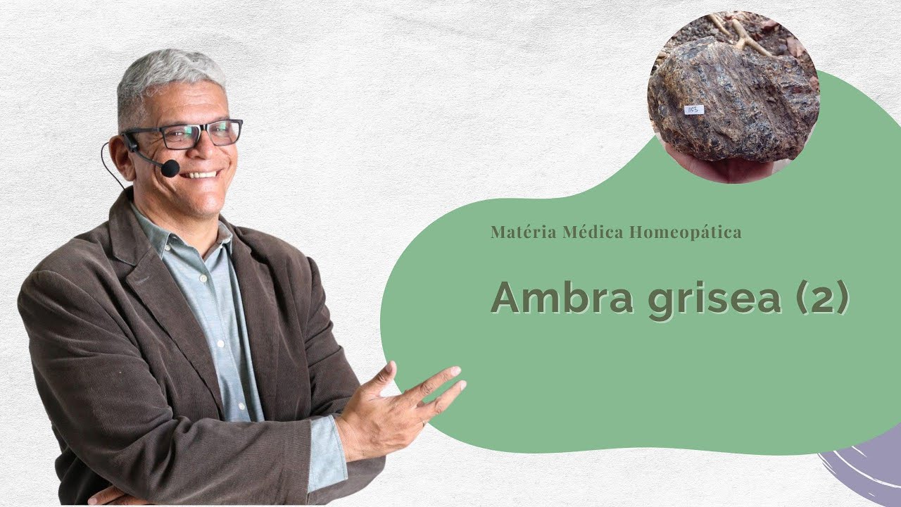 Matéria Médica Homeopática: Ambra grisea (2) - YouTube
